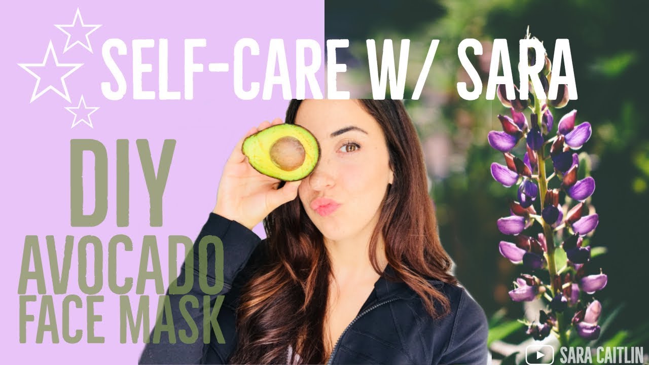 SELF-CARE W/ SARA: DIY AVOCADO FACE MASK - YouTube