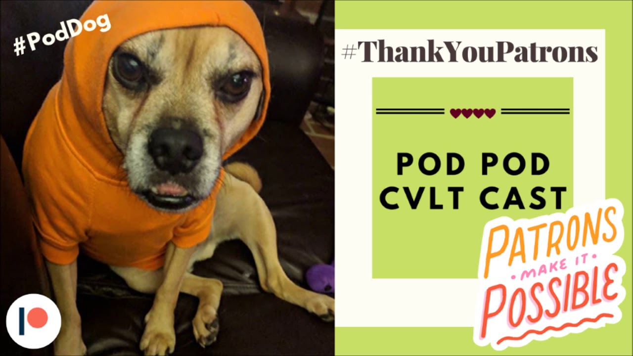 #ThankYouPatrons from the Pod Pod Cvlt Cast! - YouTube