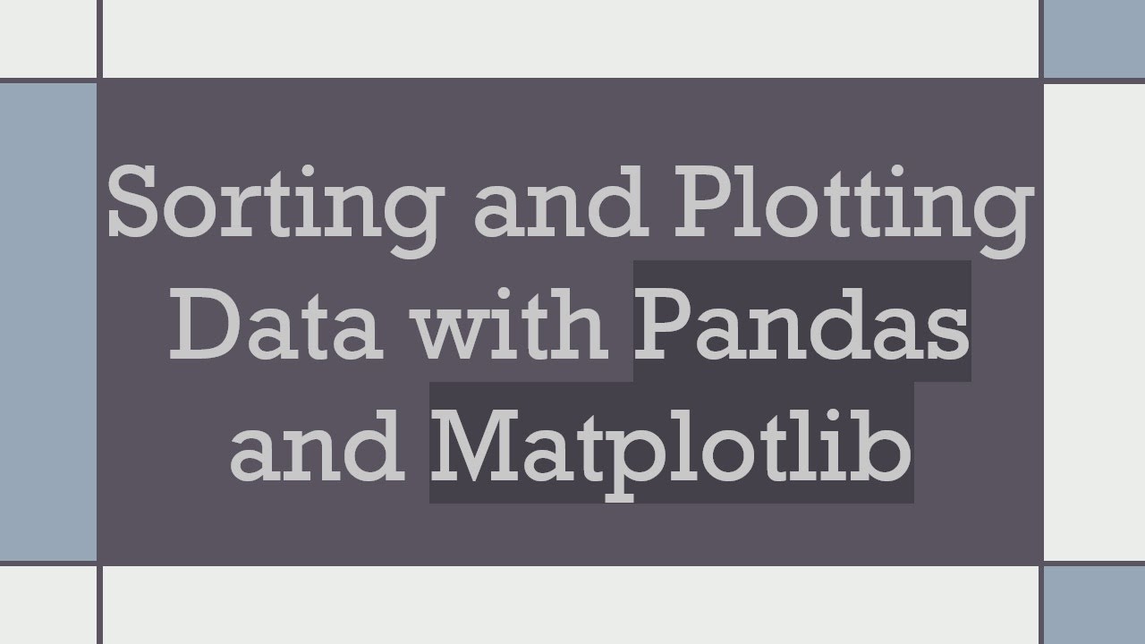 Sorting And Plotting Data With Pandas And Matplotlib Youtube