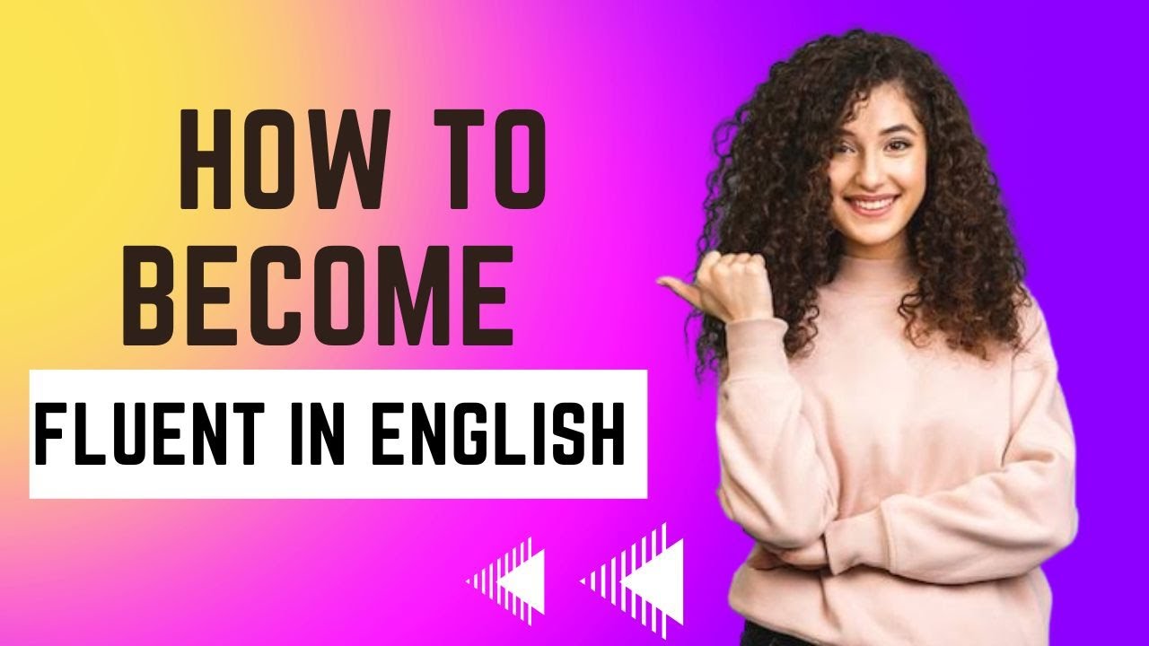 Fluent English कैसे बोलना सीखें / How to become Fluent in English ...