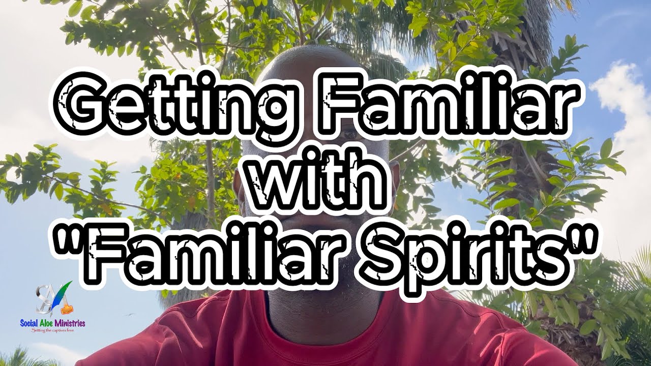 Getting Familiar with "Familiar Spirits" - YouTube