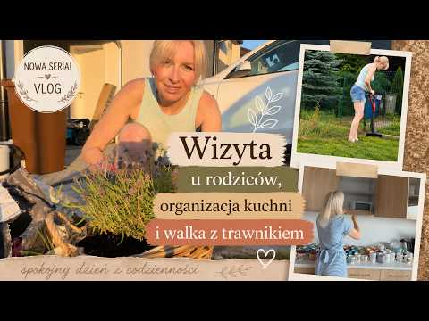 Spokojny VLOG 🍒 Wizyta u rodziców, organizacja kuchni i walka z trawnikiem