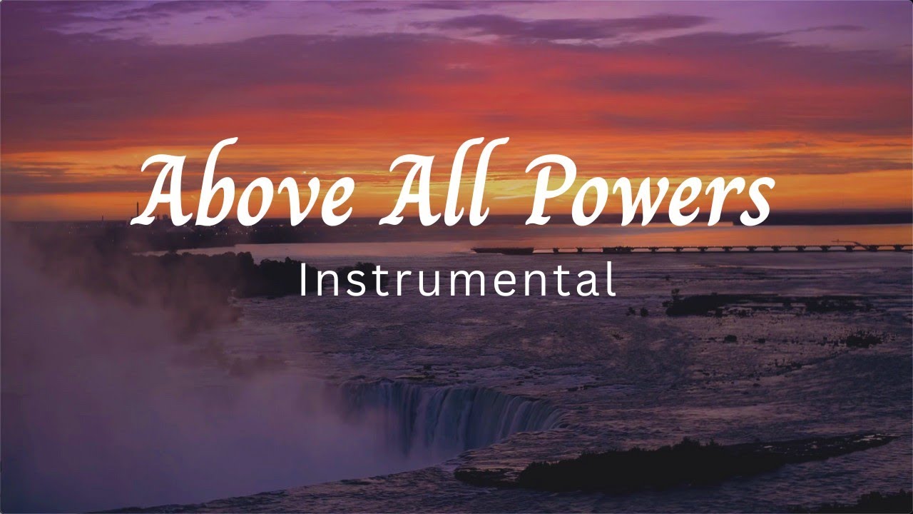 Above All Powers Instrumental | Worship Music + Bible Verses - YouTube