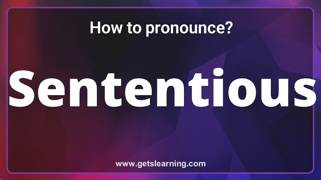How to pronounce Sententious in English correctly - YouTube