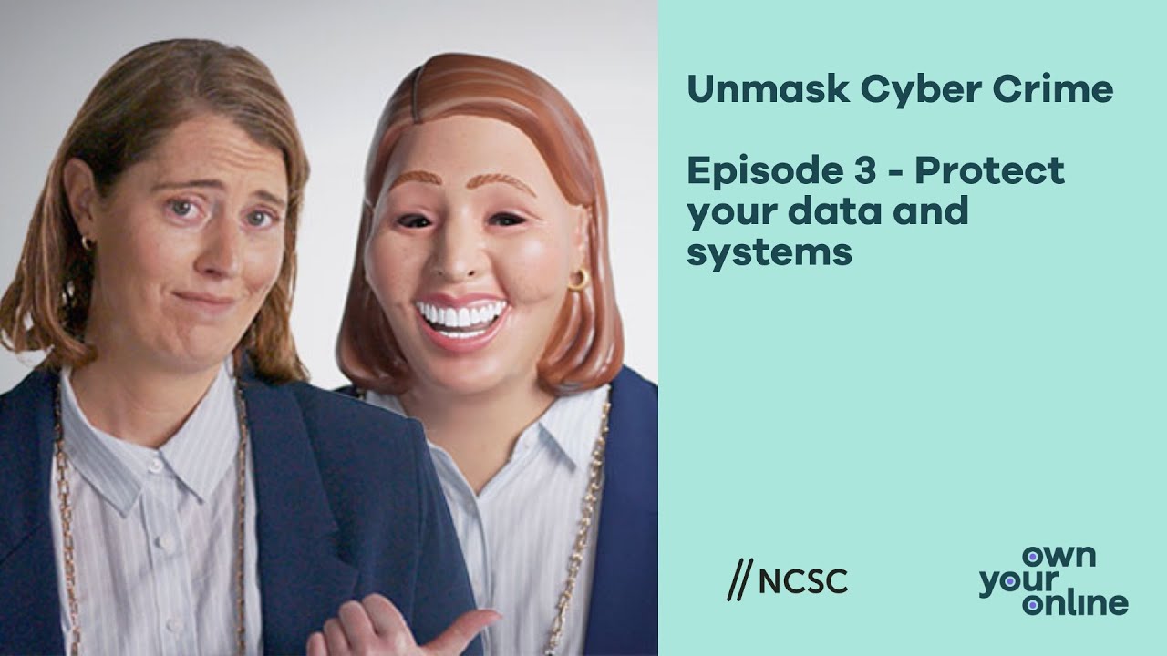 Unmask Cyber Crime: Episode 3 - Protect your data and systems - YouTube