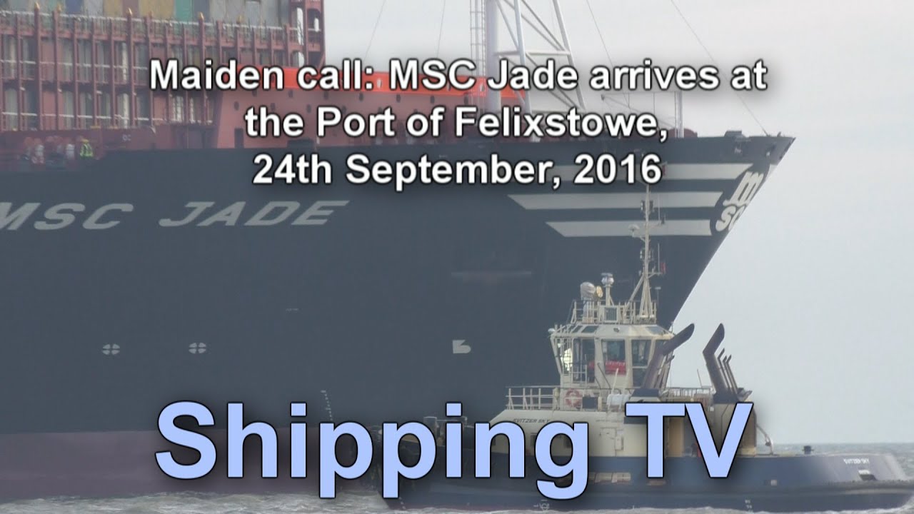 MSC Jade maiden call at Felixstowe, 24 September 2016 - YouTube