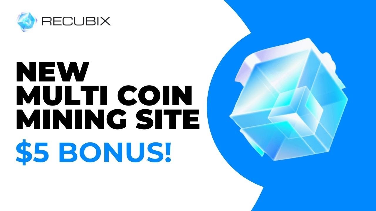 New Multi Coin Mining Site | $5 Bonus | Recubix Reviews - YouTube