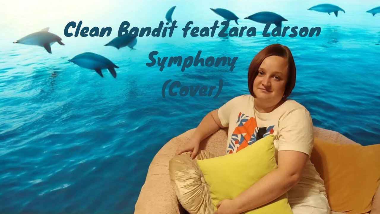 Clean Bandit featZara Larson - Symphony (cover) - YouTube