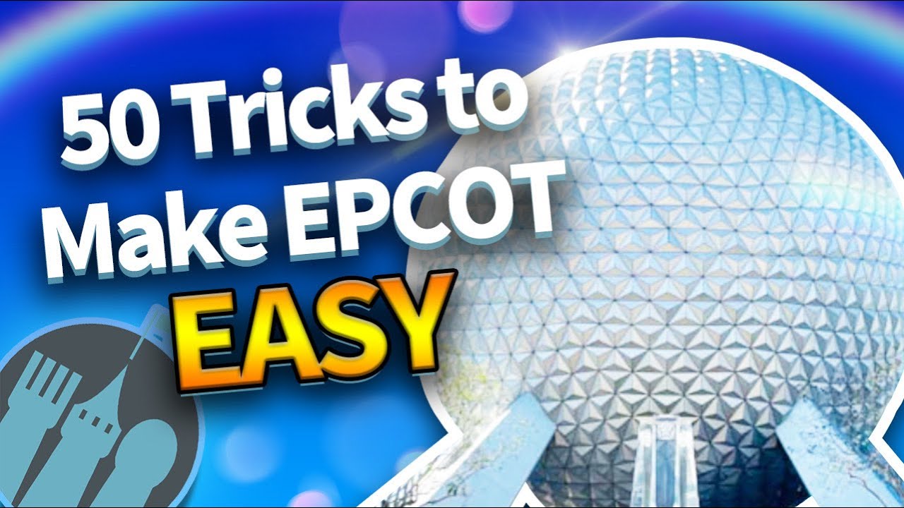 50 Easy Tricks That Make EPCOT So Much Better - YouTube