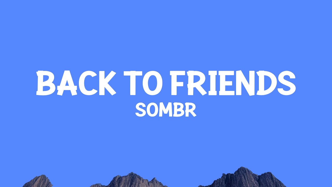 sombr - back to friends (Lyrics) - YouTube