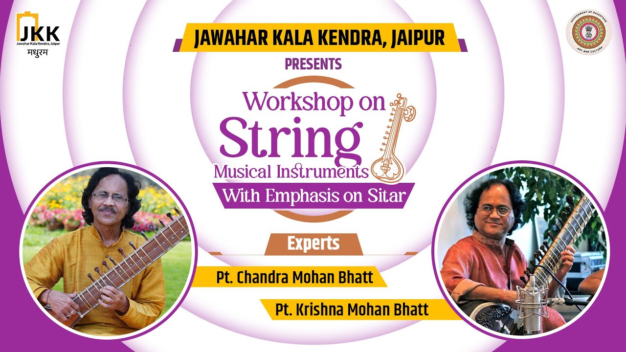 Workshop on Strings: Pt. Chandra Mohan Bhatt & Pt. Krishna Mohan Bhatt | Jawahar Kala Kendra ...