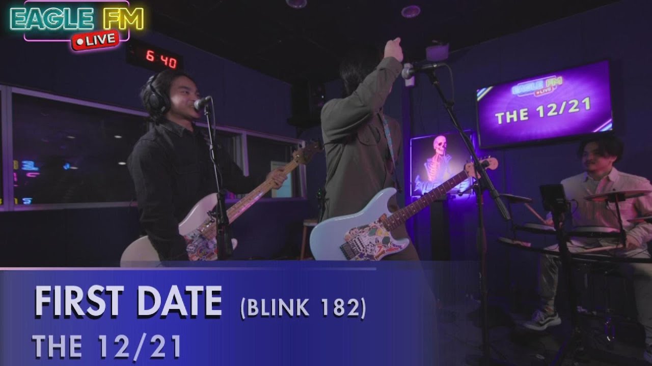 THE 12/21 | FIRST DATE (BLINK 182 COVER) | EAGLE FM 95.5 - YouTube