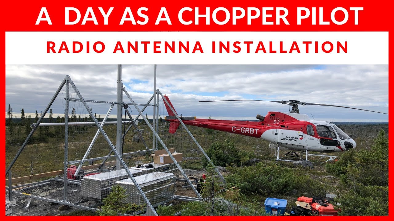 A DAY IN THE LIFE OF A HELICOPTER PILOT - Radio Antenna Installation ...