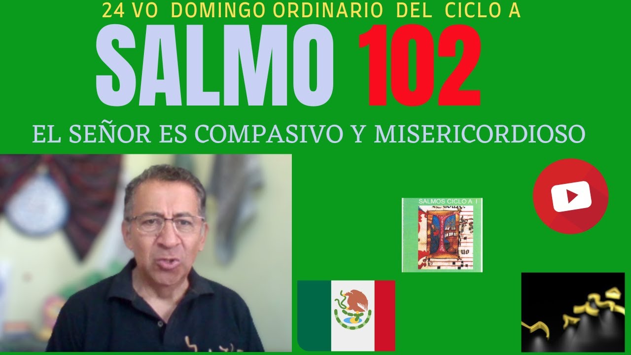 Salmo 102 El Señor es compasivo y misericordioso 24vo domingo ordinario ciclo A - YouTube