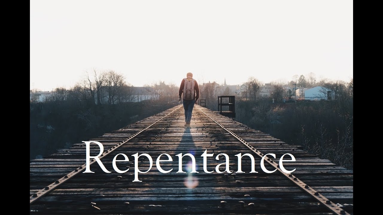 REPENTANCE AND WHAT THAT MEANS YouTube repentance-and-what-that-means-youtube
