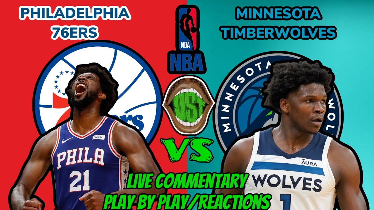 PHILADELPHIA 76ERS VS MINNESOTA TIMBERWOLVES LIVE NBA COMMENTARY AND ...