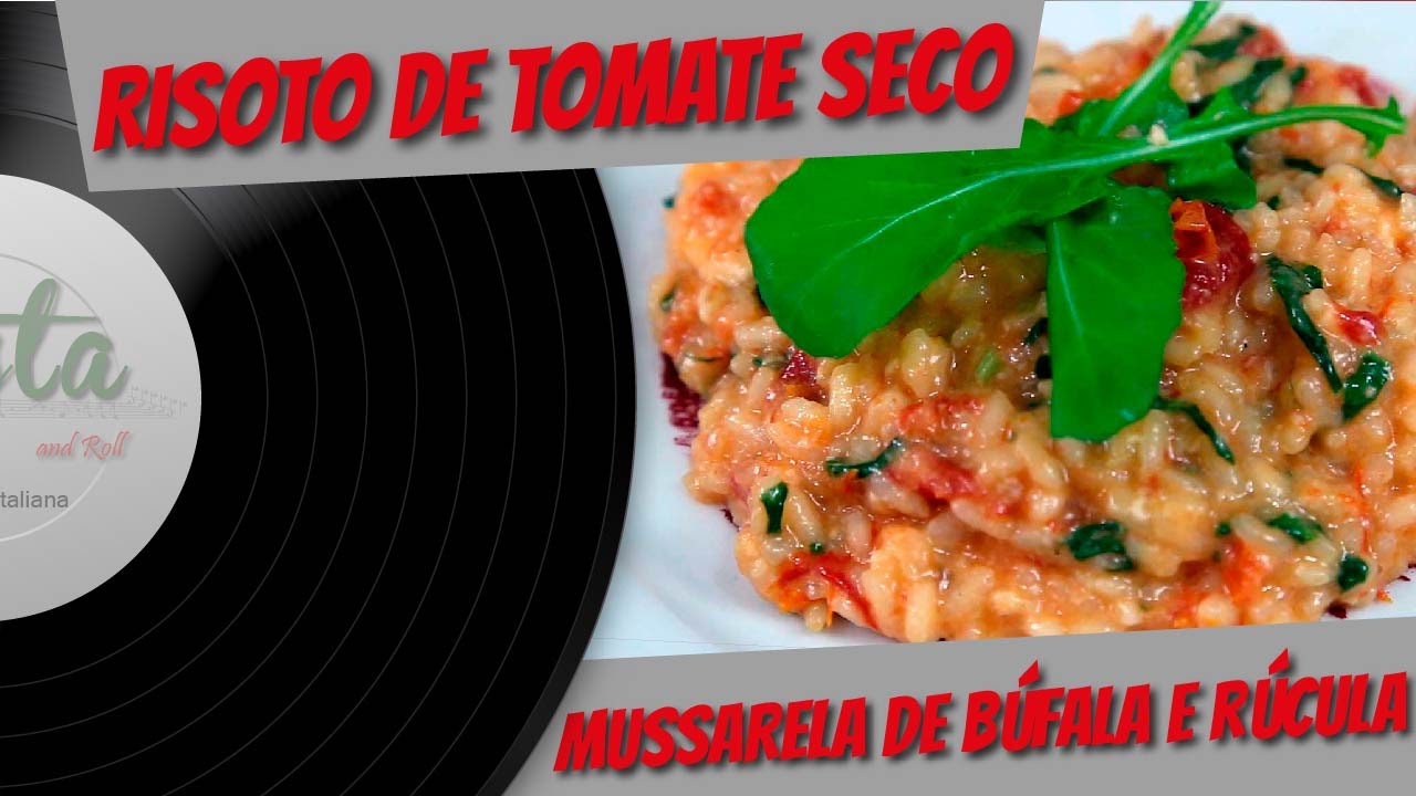 RISOTO DE TOMATE SECO, MUSSARELA DE BÚFALA E RÚCULA | PASTA AND ROLL ...