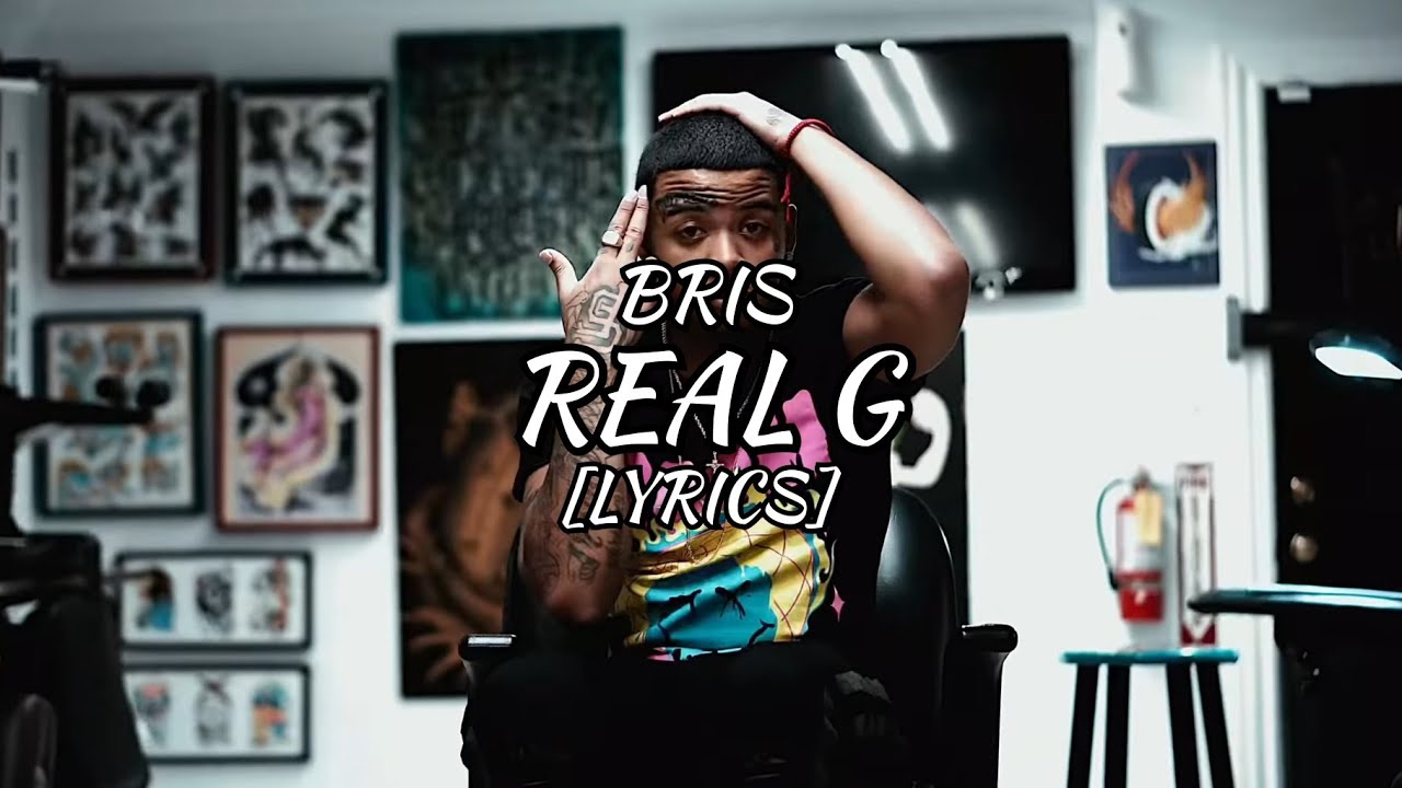 Bris - Real G (Lyrics) - YouTube
