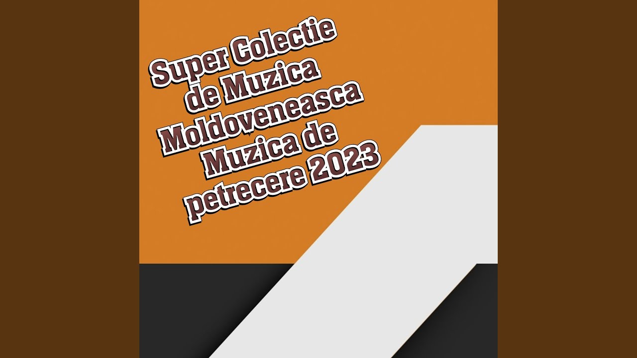 Super Colectie de Muzica Moldoveneasca Muzica de petrecere 2023 ...