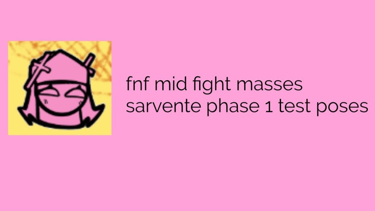 fnf mid fight masses sarvente phase 1 test poses - YouTube