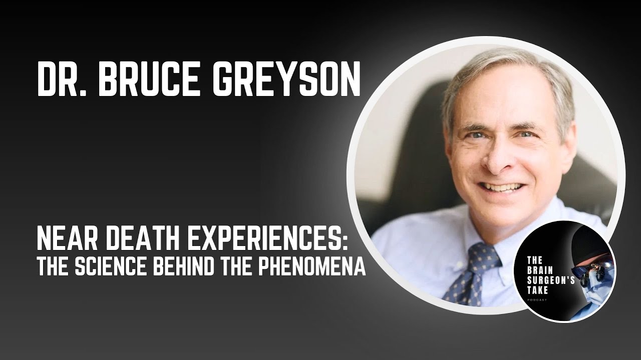 Dr. Bruce Greyson - Near Death Experiences: The Science Behind The ...