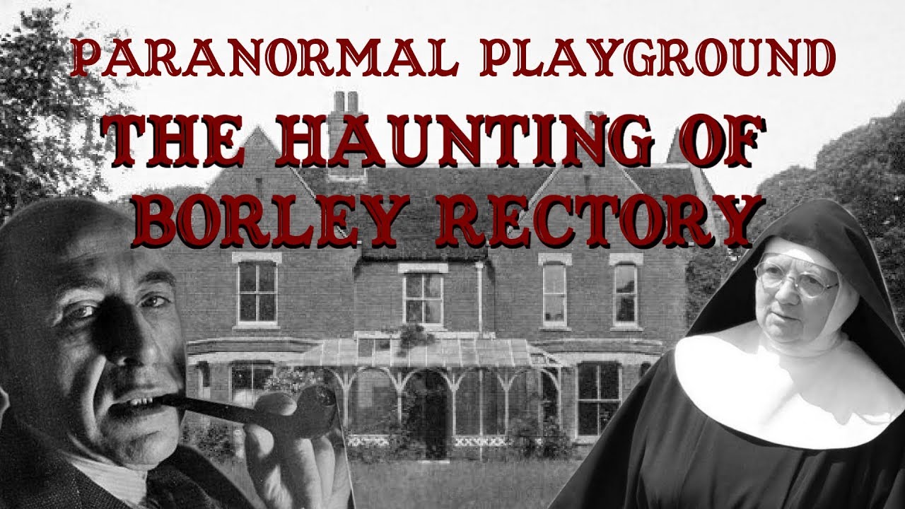 The Haunting of Borley Rectory: "The Most Haunted House in England ...