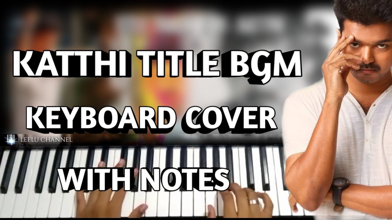 TITLE TRACK BGM - KATTHI | Keyboard Cover with notes | LEELU CHANNEL 🖖🖖 ...