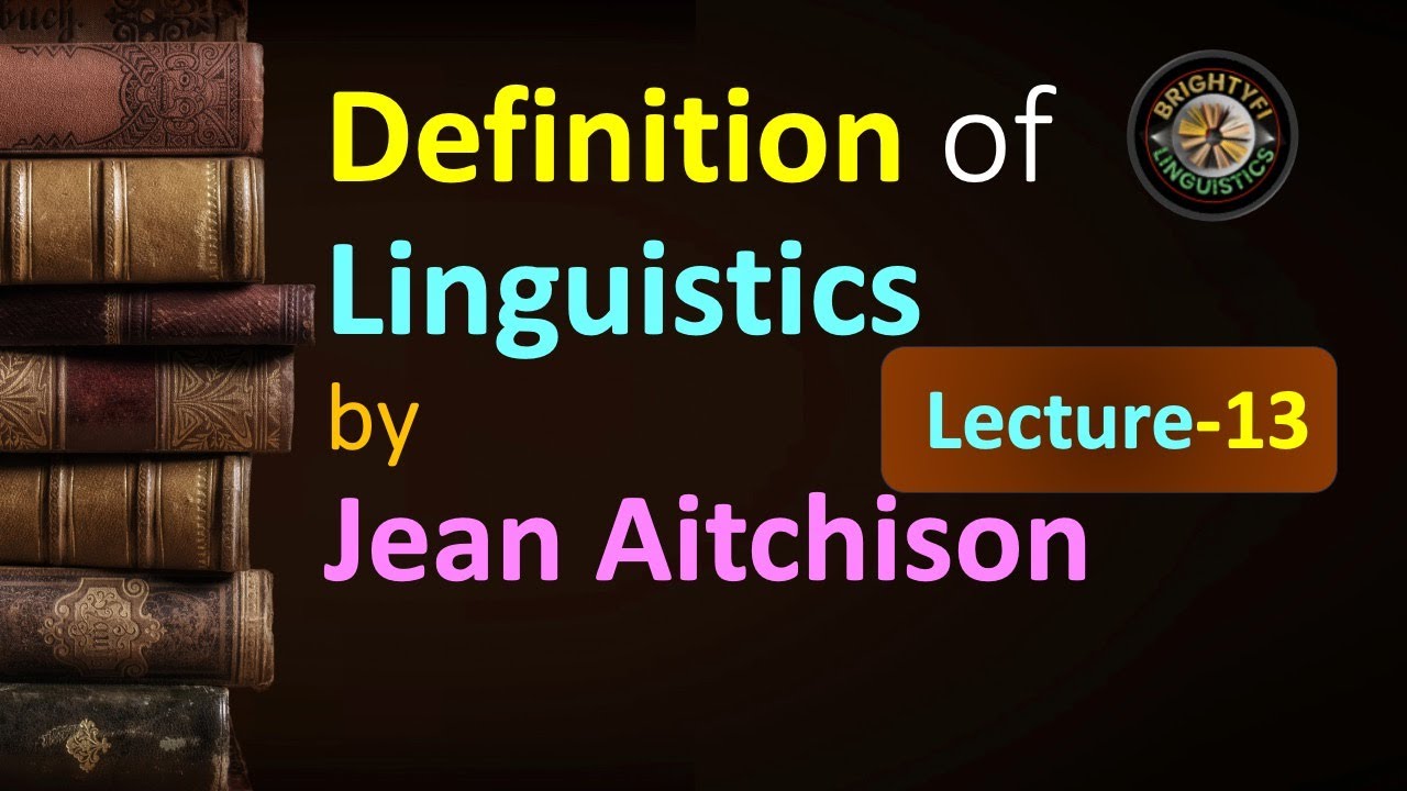 (Lecture-13), Definition of Linguistics by Jean Aitchison; What is ...
