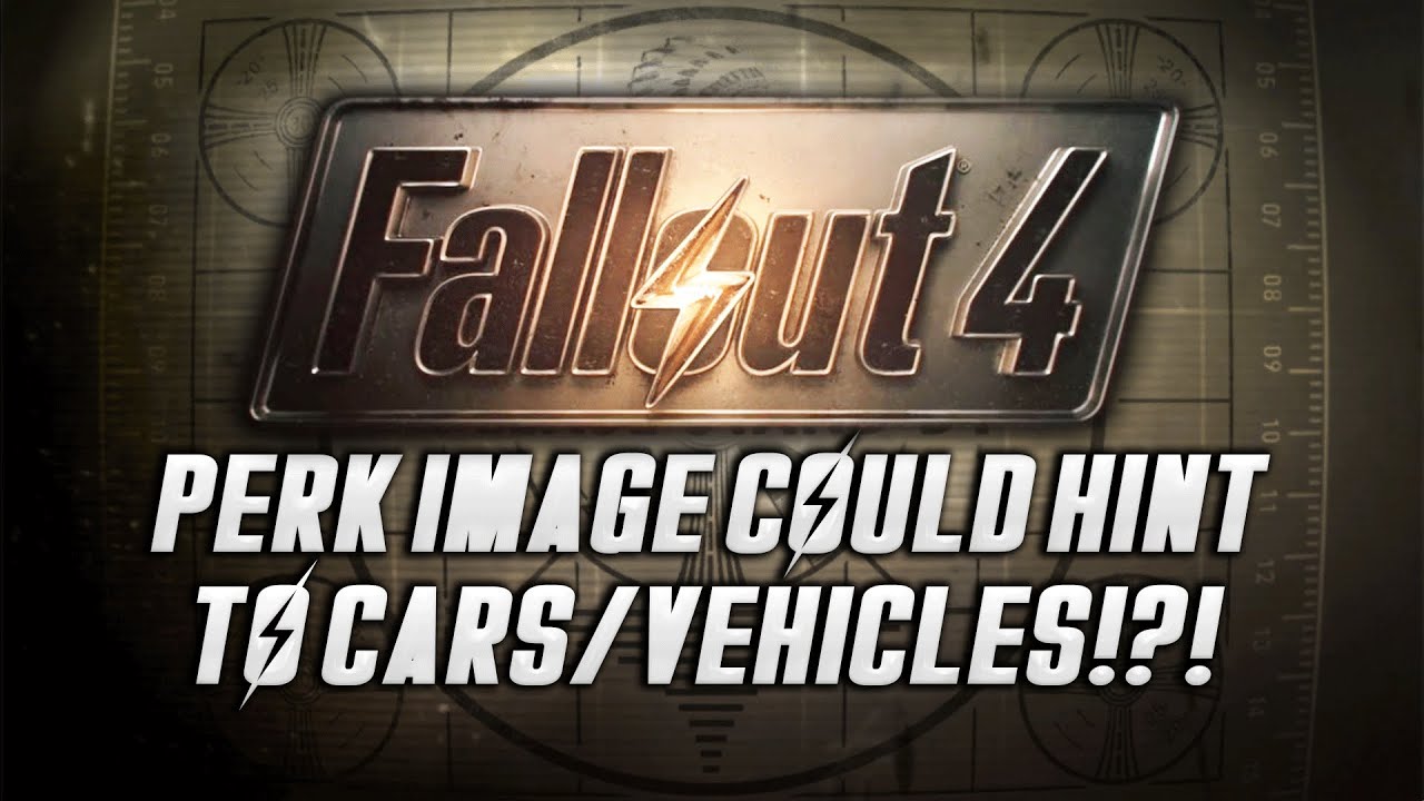 FALLOUT 4 : Perk Image Could Hint to Cars/Vehicles in FO4!?! - YouTube
