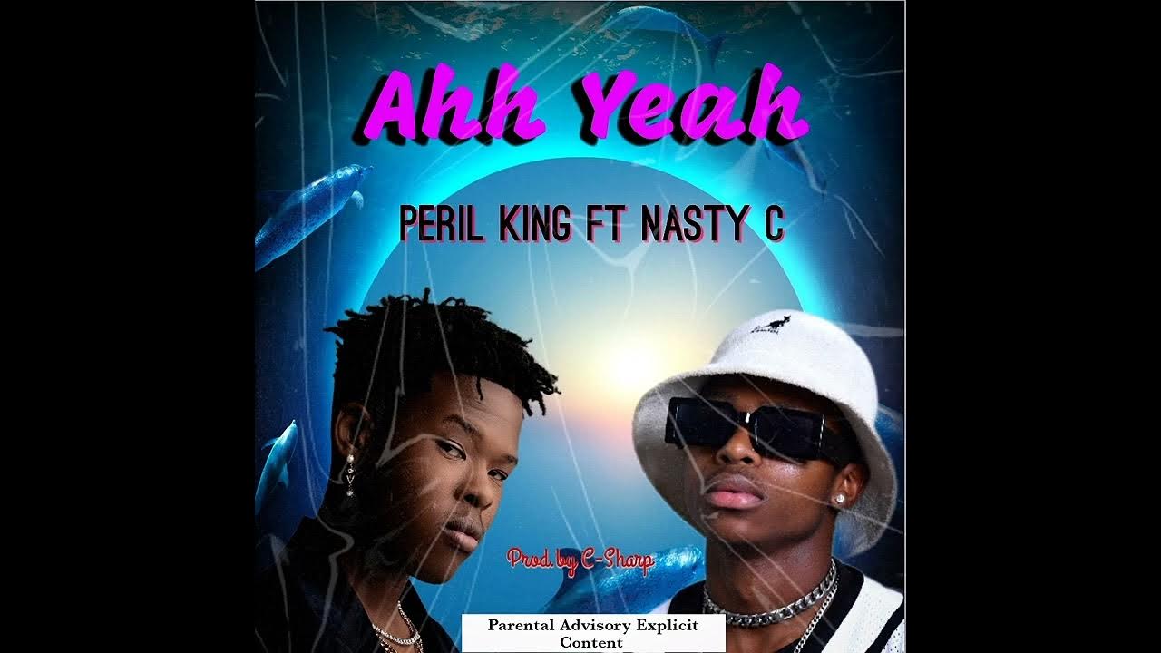 Ahh Yeah(remix) Peril King x Nasty C_prod.by C-Sharp) - YouTube