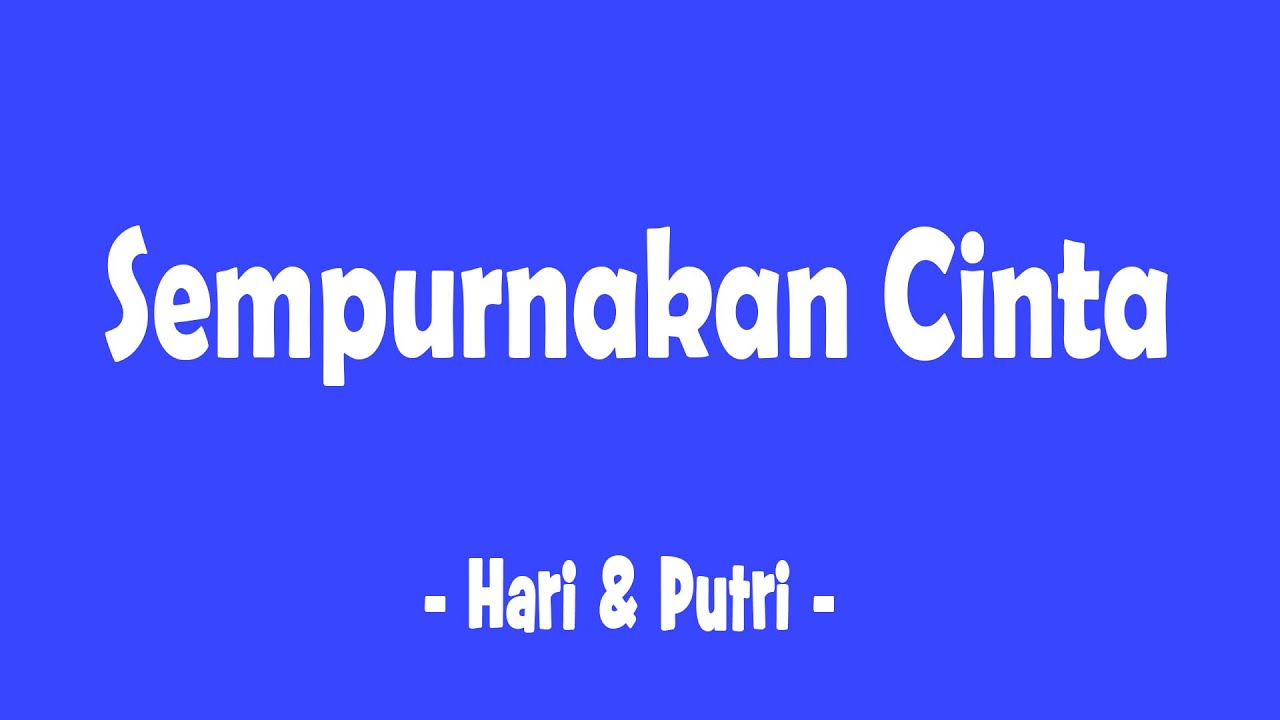 Sempurnakan Cinta - Hari feat Putri | Lirik Lagu Populer - YouTube