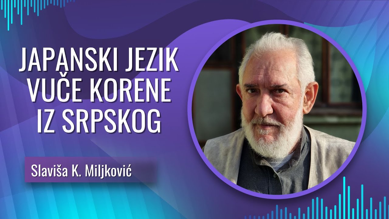 Slaviša K. Miljković - EVO DOKAZA DA JAPANSKI JEZIK VUČE POREKLO IZ ...