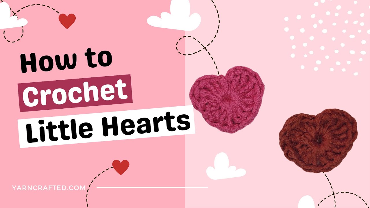 How to Make Little Crochet Hearts | Intermediate Pattern - YouTube