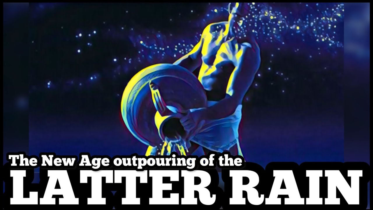 THE NEW AGE OUTPOURING OF THE LATTER RAIN - YouTube