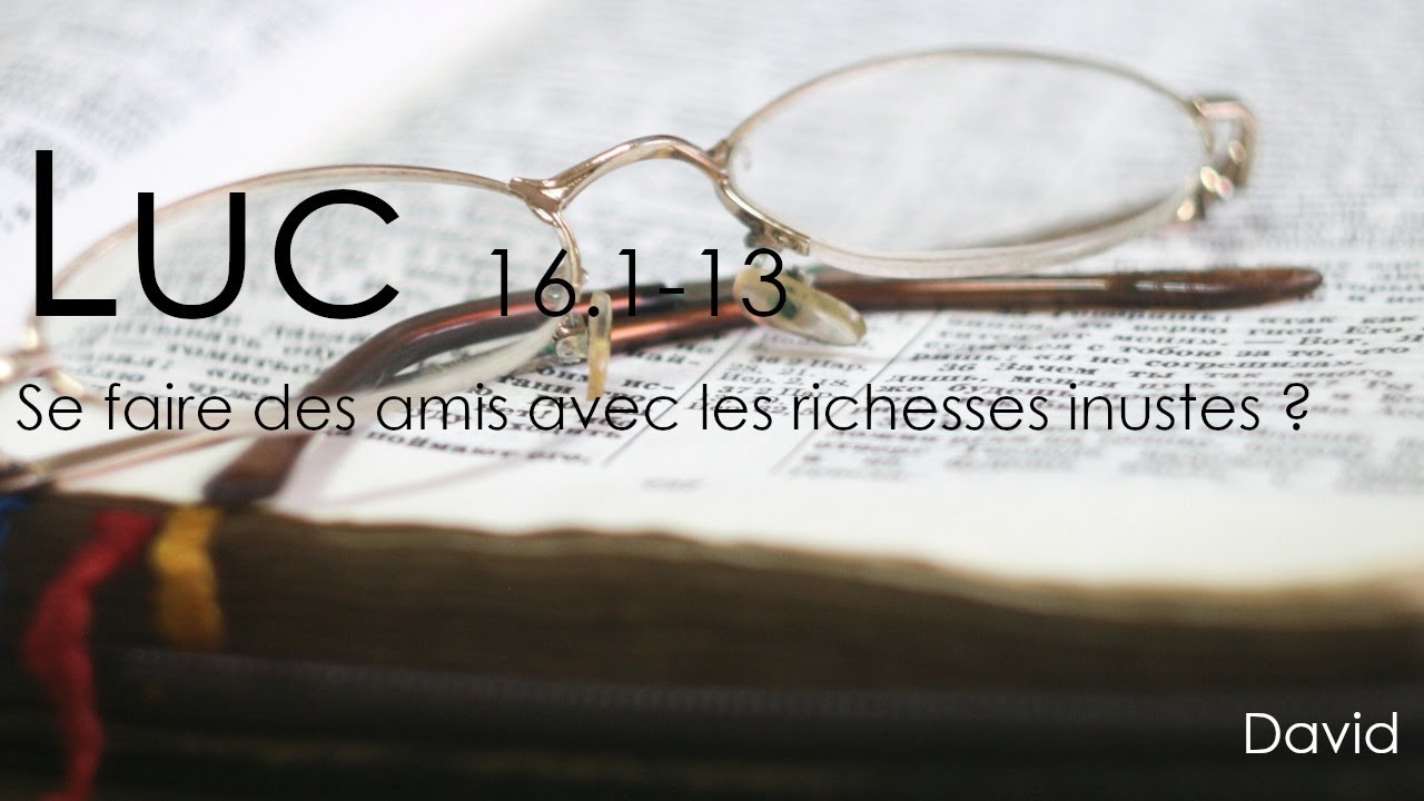 Luc 16.1-13 Comment se faire de bons amis ? - David - 23 juillet 2023 ...