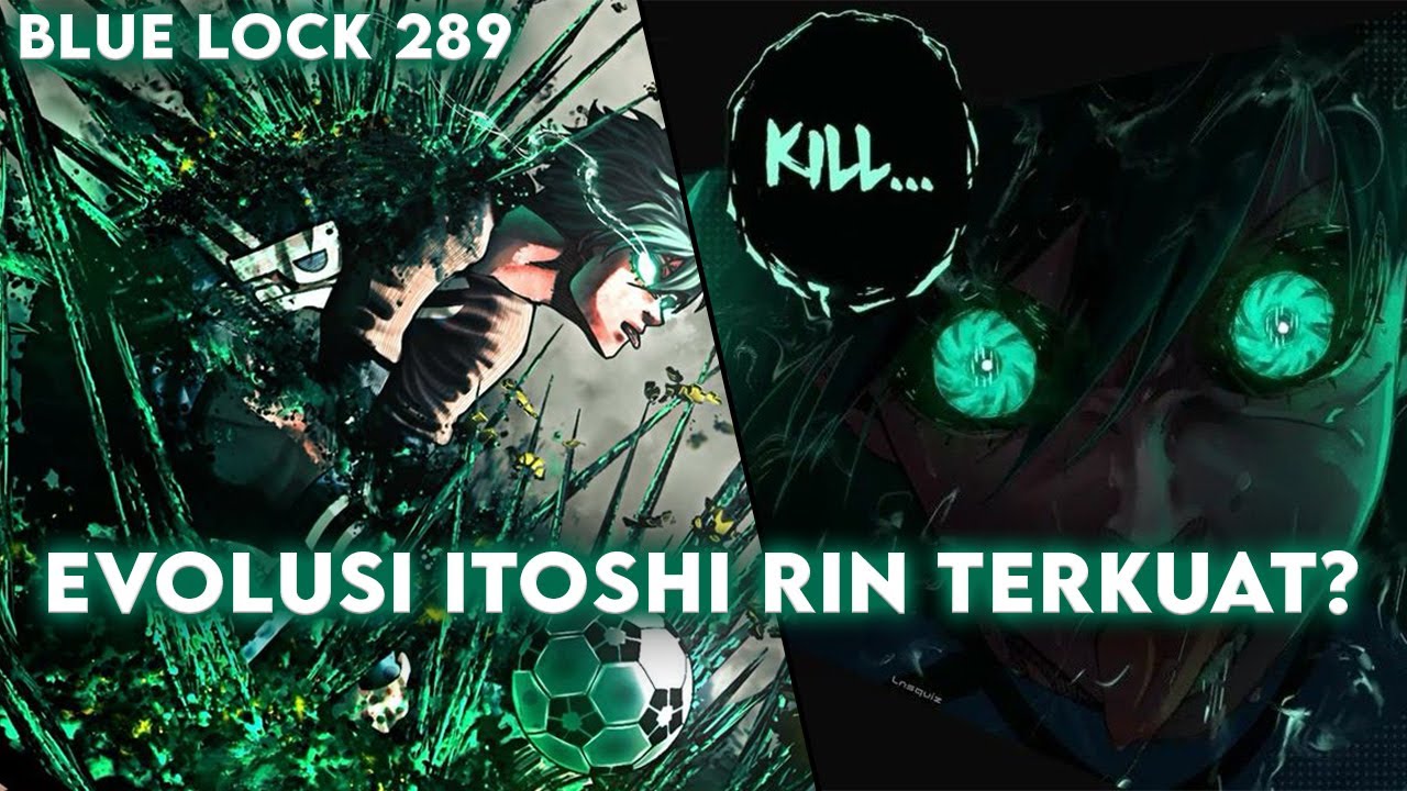 AKHIRNYA EVOLUSI ITOSHI RIN TERKUAT MUNCUL! FULL PEMBAHASAN CHAPTER 289 ...