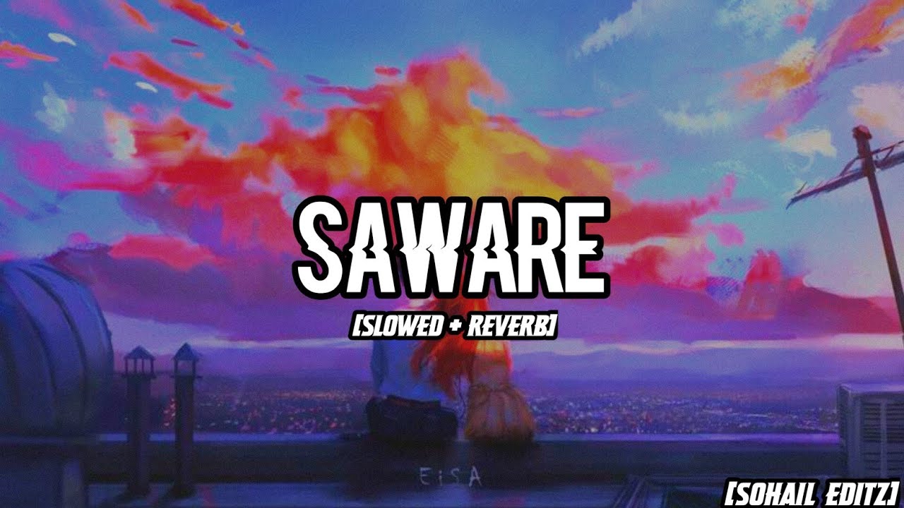 Saware (Slowed + Reverb) Song | Arijit Singh | Lofi Mix - YouTube