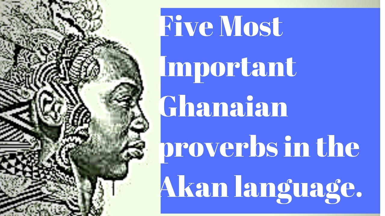 Five most important Ghanaians proverbs in the Akan language - YouTube