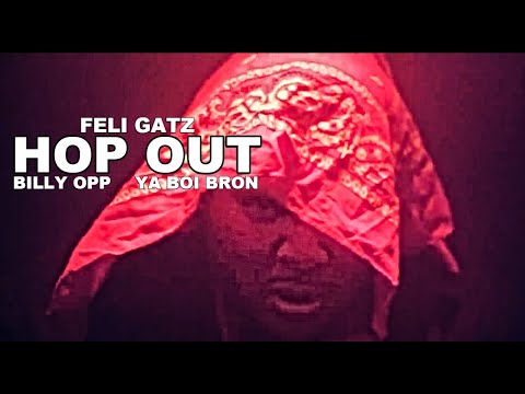 FELI GATZ - HOP OUT ft BILLY OPP & YA BOI BRON (OFFICIAL VISUALIZER ...