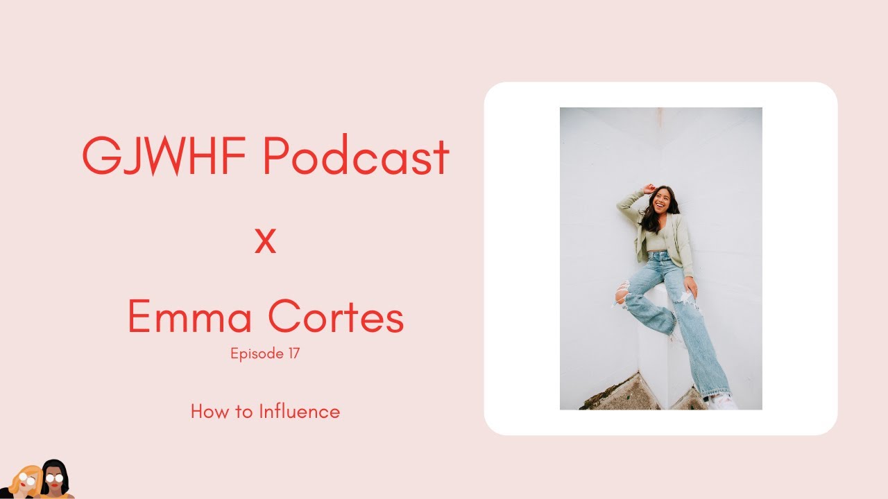 Episode 17 - How to Influence featuring Emma Cortes - YouTube