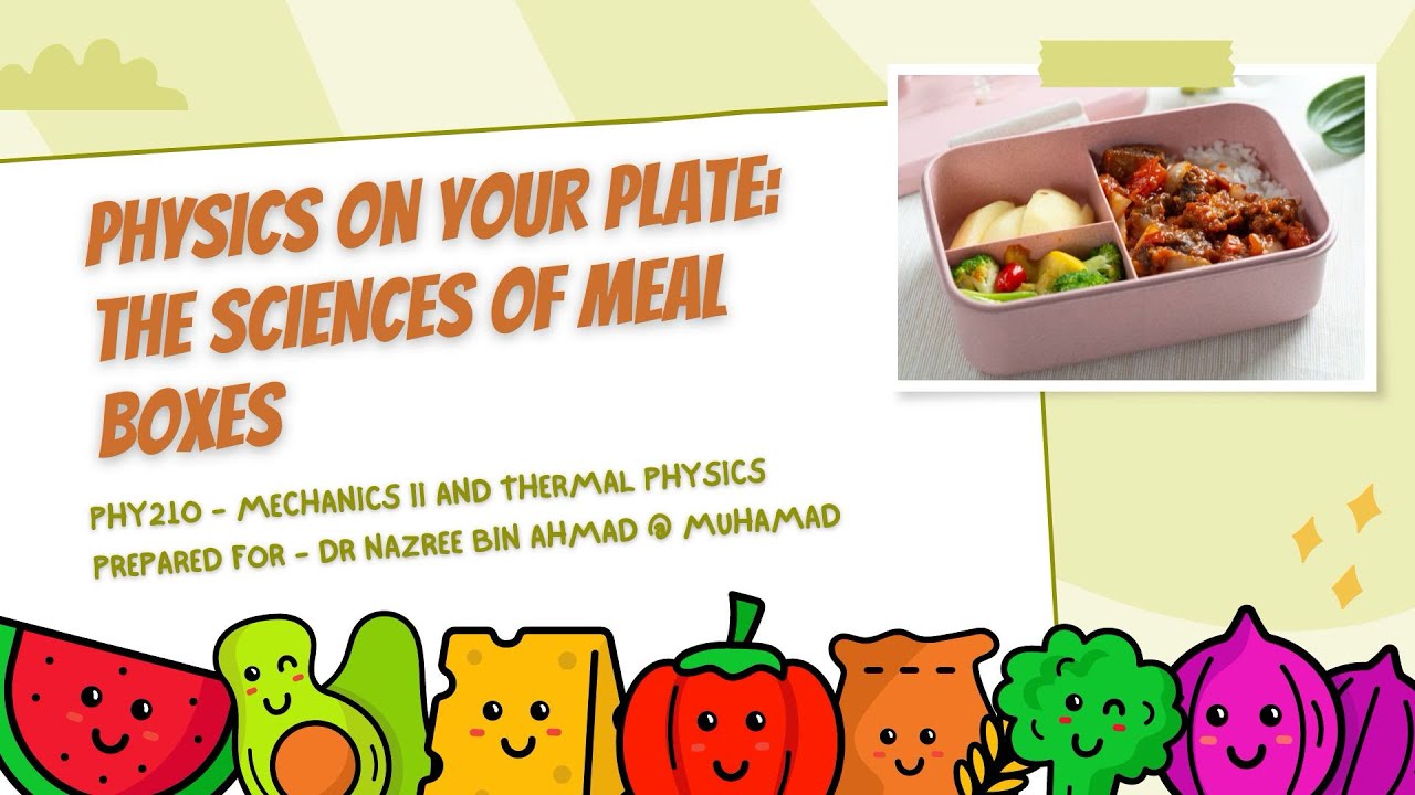 PHY210 | AS1204C | VIDEO PRESENTATION | PHYSICS ON YOUR PLATE: THE ...