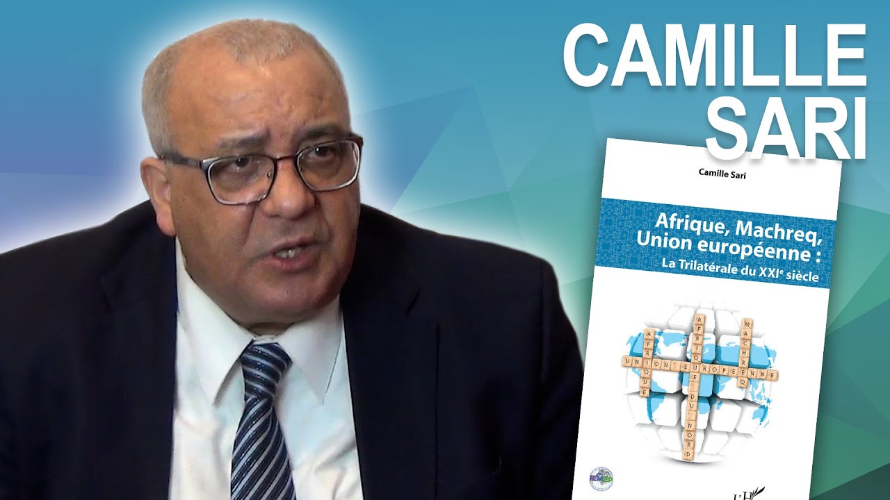 AFRIQUE, MACHREQ, UNION EUROPÉENNE - Camille Sari - YouTube