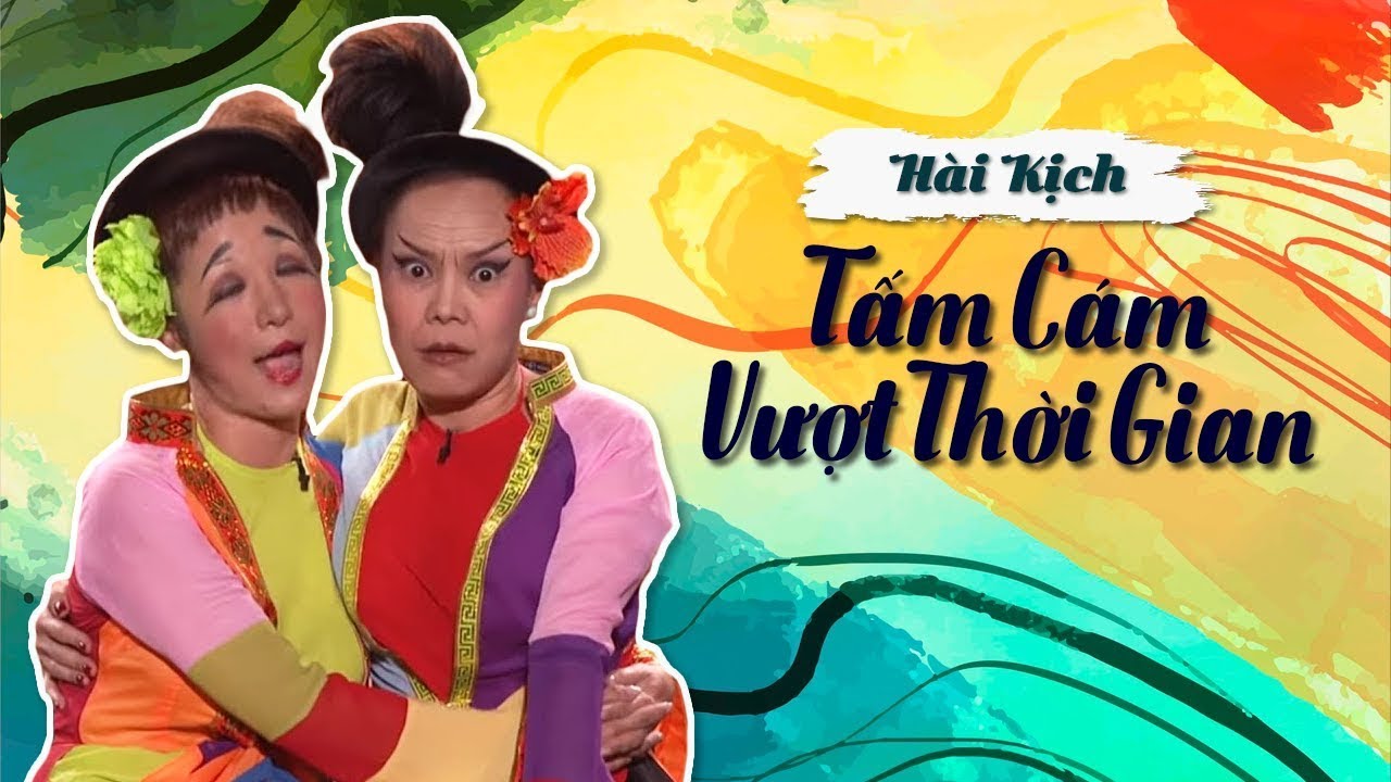 Tấm Cám Vượt Thời Gian - Chí Tài, Hương Thủy, Việt Hương, Thúy Nga ...