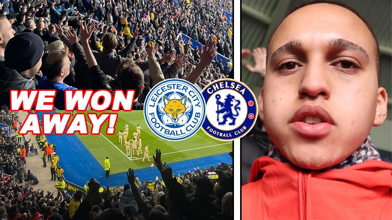 WE FINALLY WIN AWAY | LEICESTER vs CHELSEA - YouTube