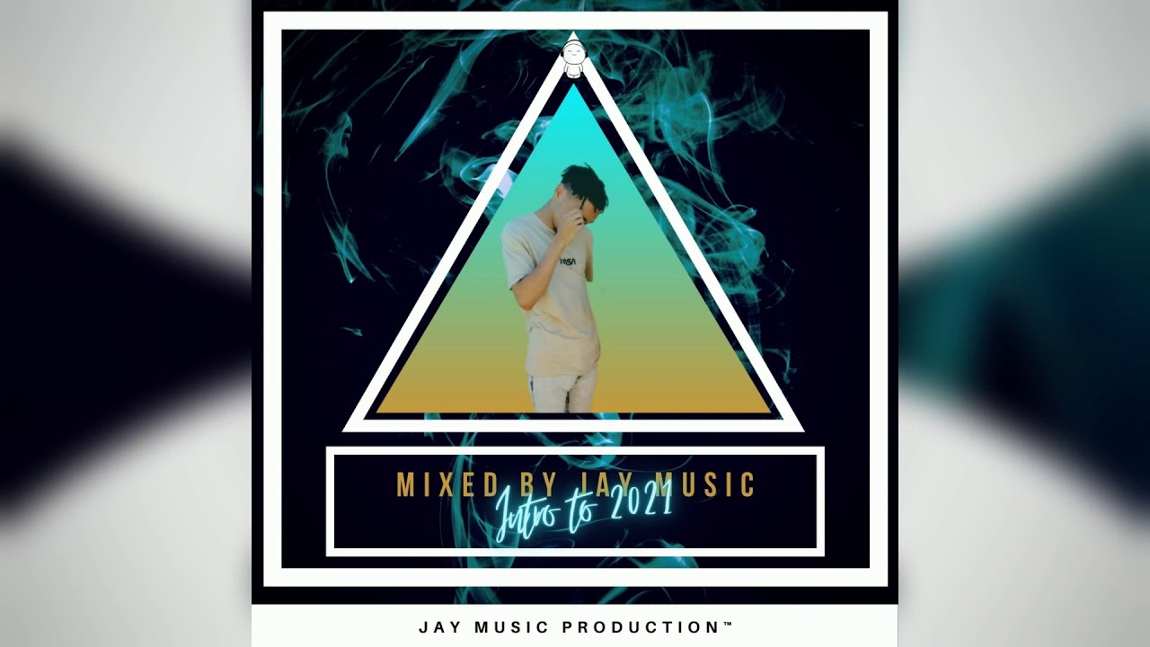 Intro to 2021 Mixed By Jay Music(100% Production Mix) - YouTube