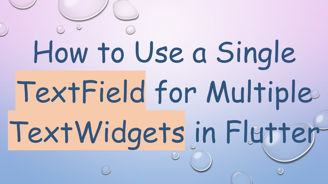 How To Use A Single Textfield For Multiple Textwidgets In Flutter Youtube