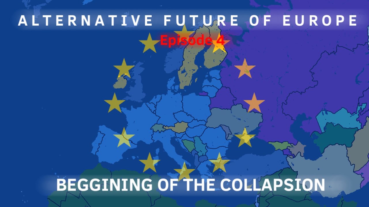 Alternative Future of Europe | Episode 4: Beggining of the Collapsion ...