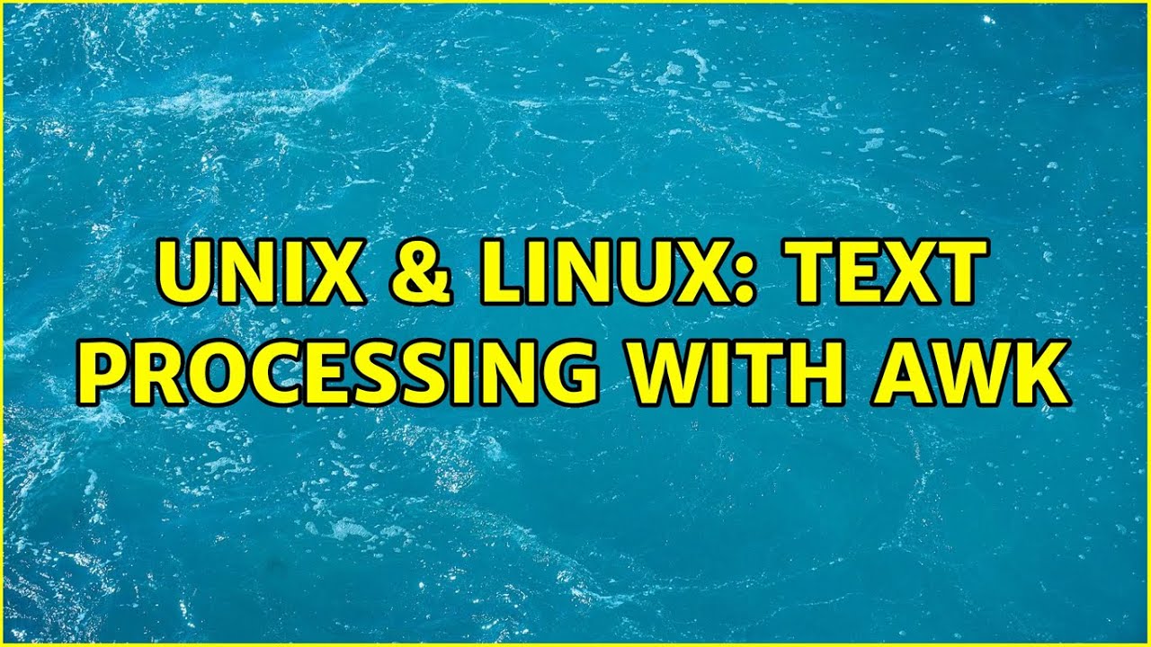 Unix & Linux: TEXT processing with awk (5 Solutions!!) - YouTube