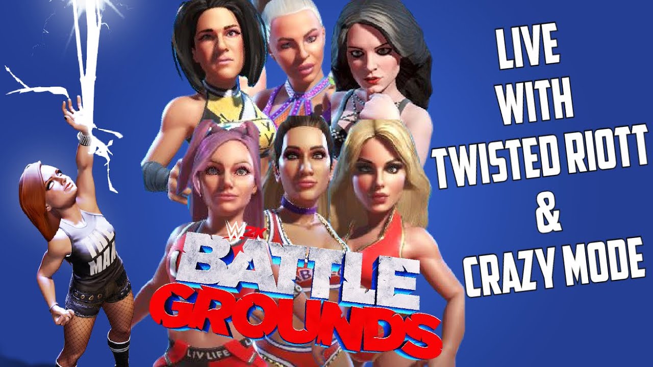 WWE 2K BATTLEGROUNDS LIVE WITH TWISTED RIOTT & CRAZY MODE - YouTube