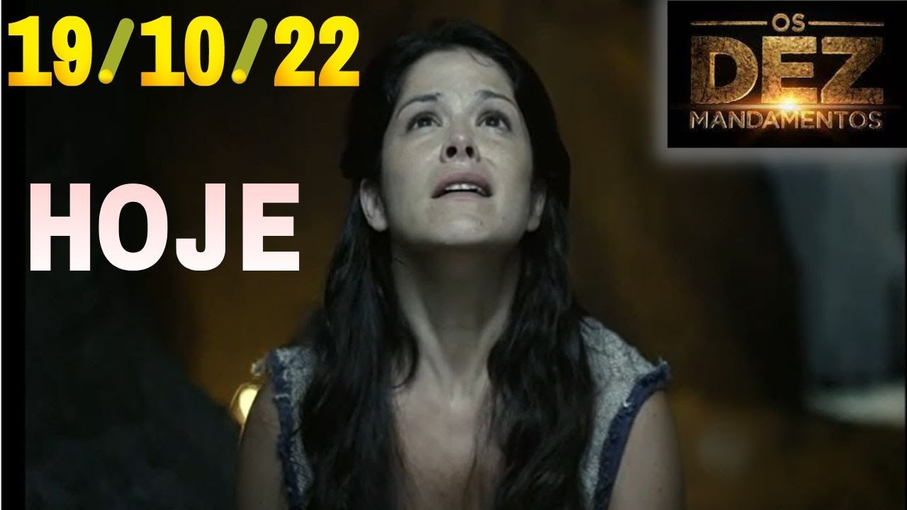 OS DEZ MANDAMENTOS CAPITULO DE QUARTA-FEIRA 19/10/22 - RESUMO DE HOJE ...